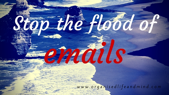Stop the flood of emails - Organised Life and Mind