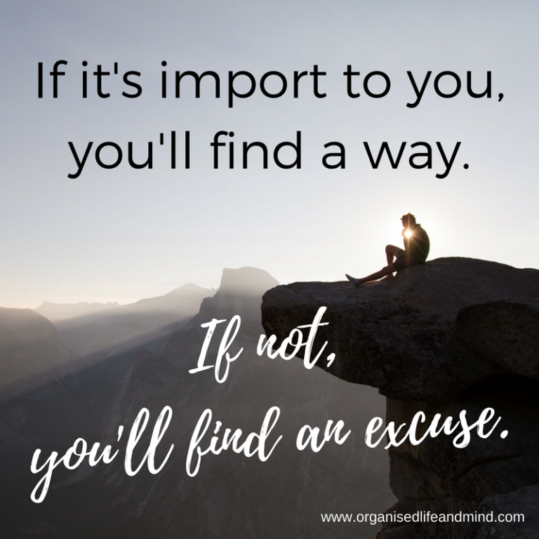 If it's import to you,you'll find a way.If not, you'll find an excuse ...