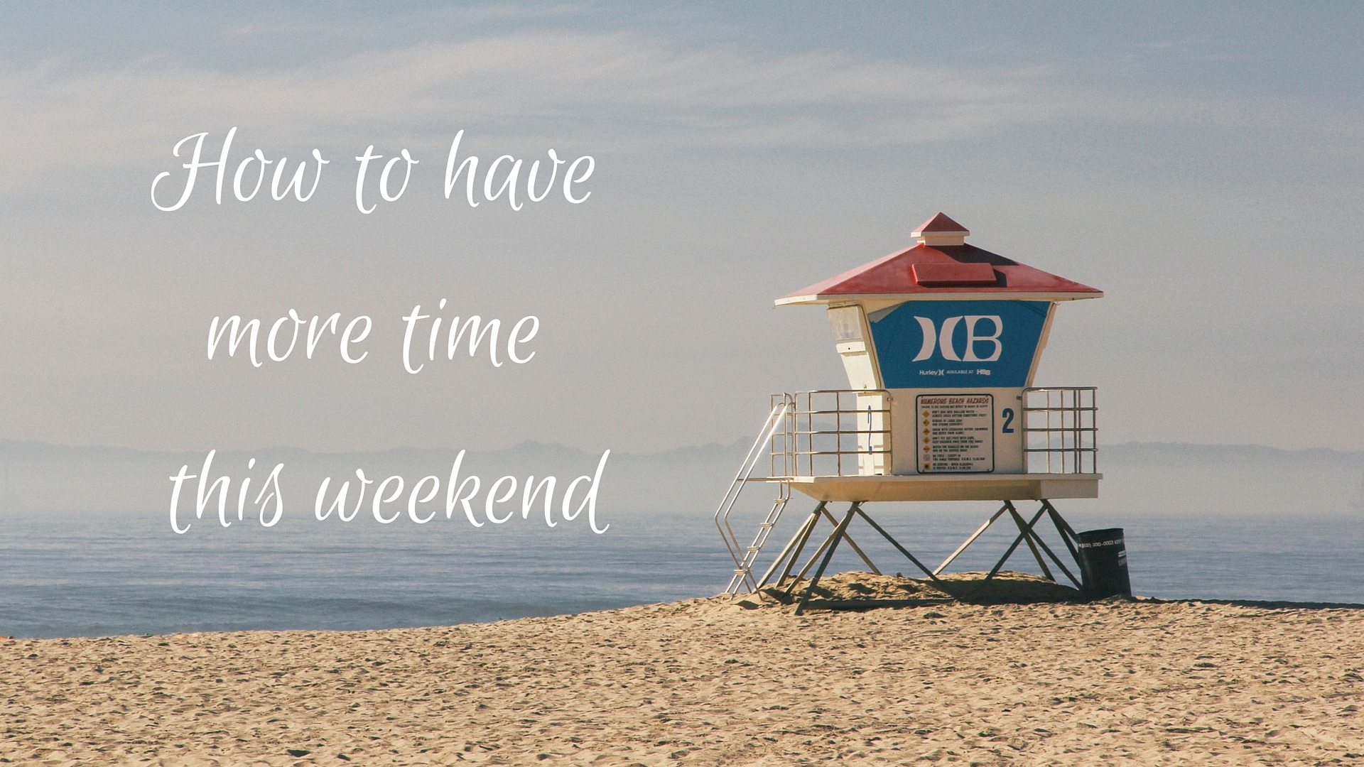 How to have more time this weekend - Organised Life and Mind