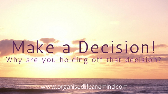 Make a Decision! - Organised Life and Mind