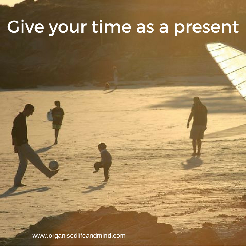 Give your time as a Christmas present - Organised Life and Mind