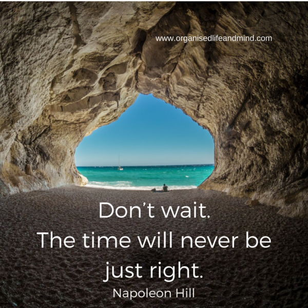 Don’t wait for that special moment - Organised Life and Mind